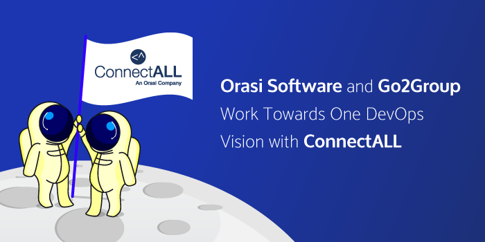 Orasi Software Forms New Joint Venture with Go2Group to Expand Its DevOps Market with ConnectALL ...